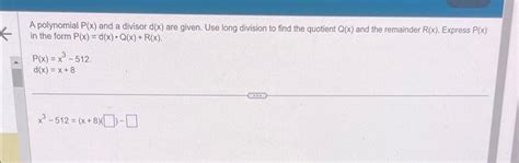 Solved A Polynomial Px And A Divisor Dx Are Given Use