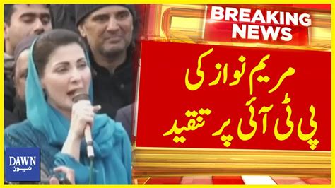 Criticism Of Maryam Nawaz On Pti Breaking News Dawn News Youtube