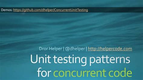 Unit Testing Patterns For Concurrent Code Ppt