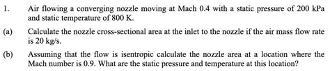Solved 1 Air Flowing A Converging Nozzle Moving At Mach 04 With A