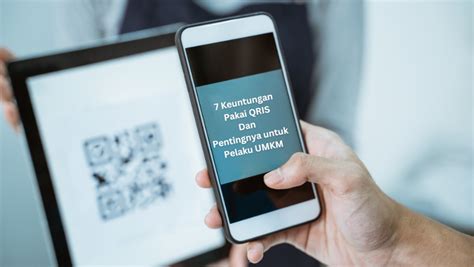 Keuntungan Pakai Qris Adalah Pentingnya Untuk Pelaku Umkm Telkomsel