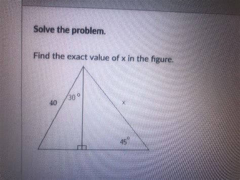 Solved Solve The Problem Find The Exact Value Of X In The Figure Answer
