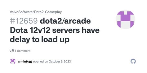 Dota2arcade Dota 12v12 Servers Have Delay To Load Up · Issue 12659