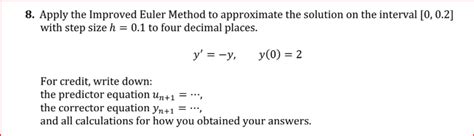 Solved Apply The Improved Euler Method To Approximate The Chegg