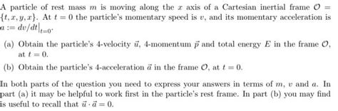 Solved A Particle Of Rest Mass M Is Moving Along The X Axis Chegg