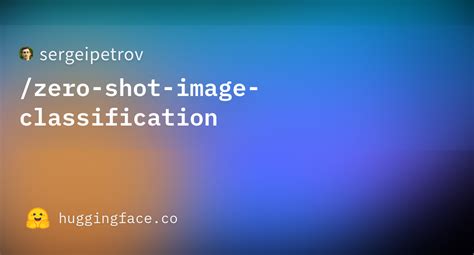 Sergeipetrov Zero Shot Image Classification Hugging Face