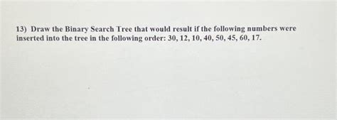 Solved Draw The Binary Search Tree That Would Result If Chegg
