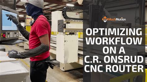 Optimizing Workflow On A Cr Onsrud Cnc Router Machmotion