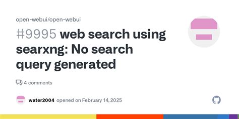 Web Search Using Searxng No Search Query Generated · Issue 9995 · Open Webuiopen Webui · Github