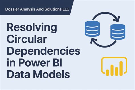 Resolving Circular Dependencies In Power Bi Data Models By Dossier Analysis Microsoft Power