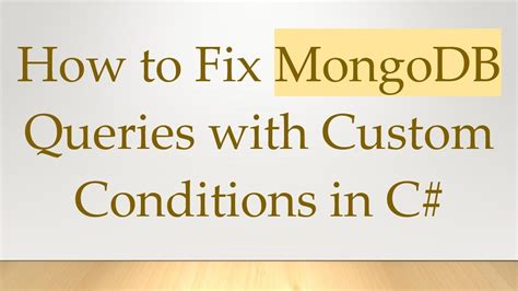 How To Fix Mongodb Queries With Custom Conditions In C Youtube