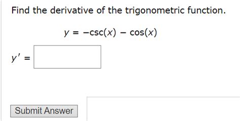 Solved Find The Derivative Of The Trigonometric Function Chegg Com