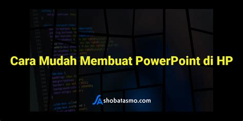 Cara Mudah Membuat Powerpoint Di Hp Cara Mudah Membuat Powerpoint Di Hp