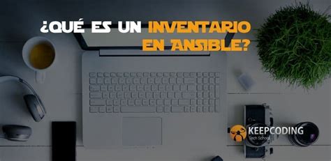 ¿qué Es Un Inventario En Ansible Keepcoding Bootcamps