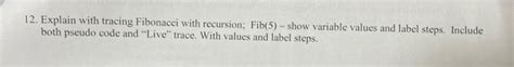 Solved 12 Explain With Tracing Fibonacci With Recursion