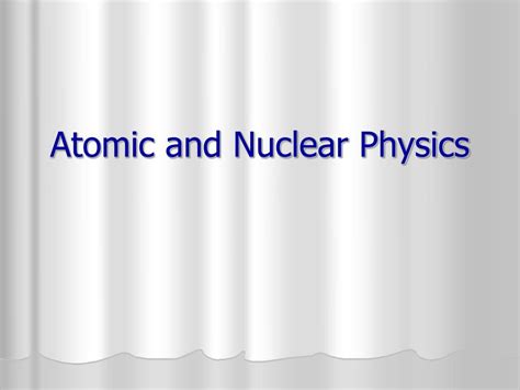 PPT Atomic And Nuclear Physics PowerPoint Presentation Free Download ID 3767096