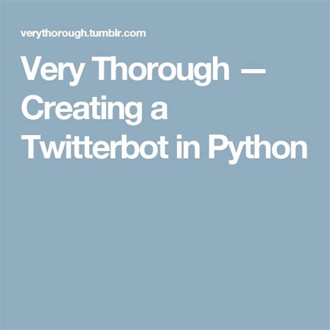 Very Thorough — Creating A Twitterbot In Python Python Web Design Tools Python Programming