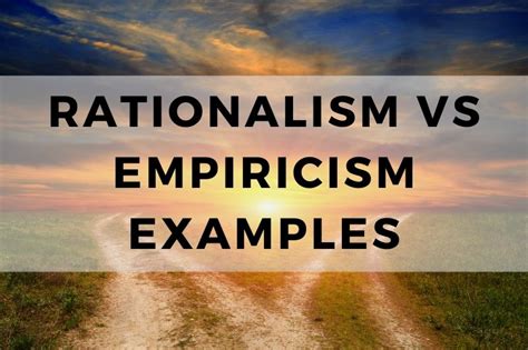 Rationalism Vs Empiricism Real World Examples Of Both Philosophies This Is Rationalism