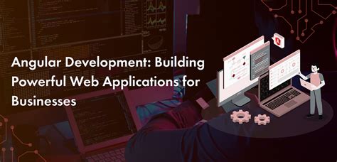 Powerful Angular Web Applications Development For Businesses By