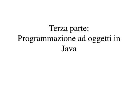 Ppt Terza Parte Programmazione Ad Oggetti In Java Powerpoint