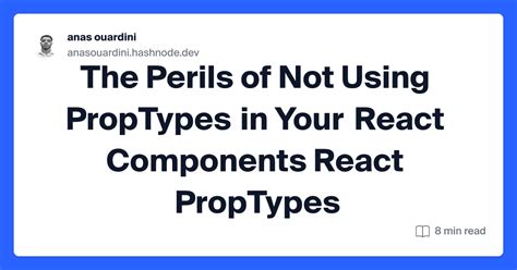 The Perils Of Not Using Proptypes In Your React Components React Proptypes