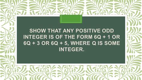 Show That Any Positive Odd Integer Is Of The Form 6q 1 Or 6q 3 Or