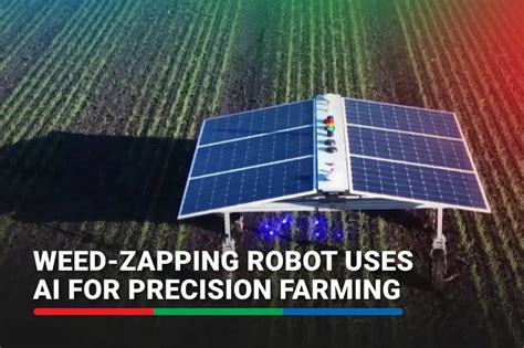 Weed Zapping Robot Uses Ai For Precision Farming Abs Cbn News