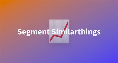 Segment Similarthings A Hugging Face Space By Annotation Ai