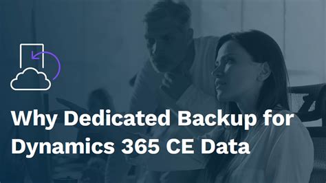 Why Dedicated Backup For Dynamics 365 Ce Data B2b Insights