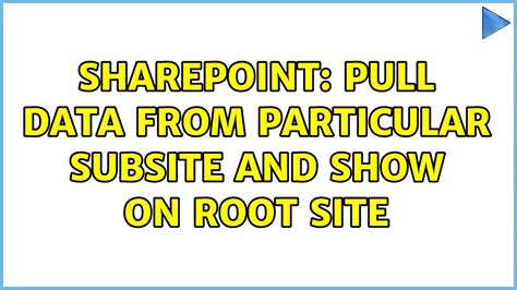 Sharepoint Pull Data From Particular Subsite And Show On Root Site 2