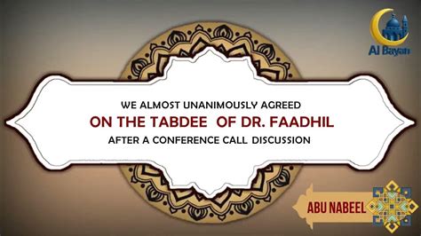We Almost Unanimously Agreed On The Tabdee Of Dr Faadhil After A Conference Call Discussion