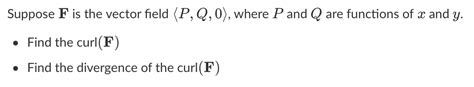Solved Suppose F Is The Vector Field P Q Where P And Q Chegg