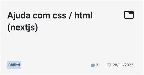 Ajuda Com Css Html Nextjs · Chilled · Tabnews