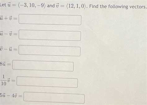 solved let vec u 3 10 9 ﻿and vec v 12 1 0 ﻿find