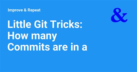 Little Git Tricks How Many Commits Are In A Branch Improve And Repeat