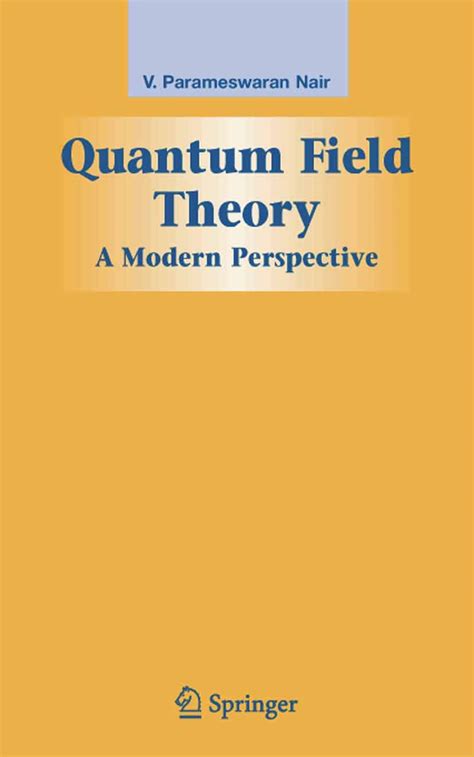 Quantum Field Theory A Modern Perspective Graduate Texts In Contemporary Physics EBook Nair