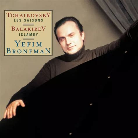 Yefim Bronfman Tchaikovsky The Seasons Op 37b Balakirev Islamey