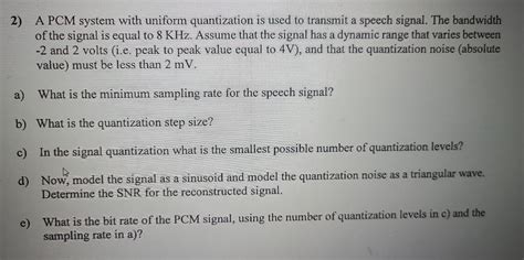 Solved 2 A Pcm System With Uniform Quantization Is Used To