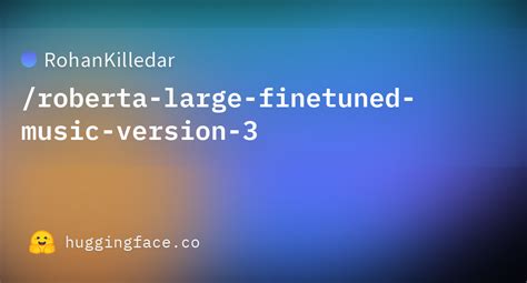 Rohankilledarroberta Large Finetuned Music Version 3 · Hugging Face