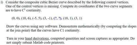 Solved Consider The Composite Cubic Bezier Curve Described By The Following Control Vertices
