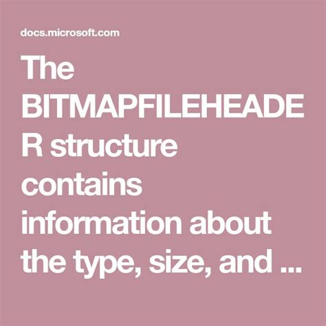 the bitmapfileheader structure contains information about the type size and layout of a file
