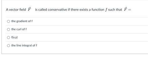 Solved A Vector Field F Is Called Conservative If There Chegg Com