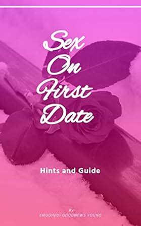 SEX ON FIRST DATE Hints And Guide Kindle Edition By GOODNEWS Babe EMUGHEDI Literature