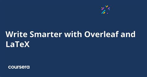 Write Smarter With Overleaf And Latex Coursera