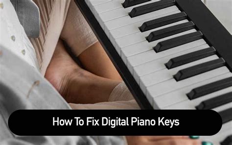 How To Fix Digital Piano Keys A Complete Guide