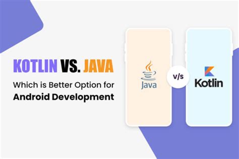 Kotlin Vs Java Which Is An Ideal Choice For Android App Development