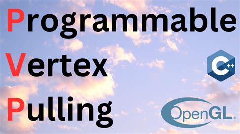 programmable vertex pulling intermediate opengl series youtube