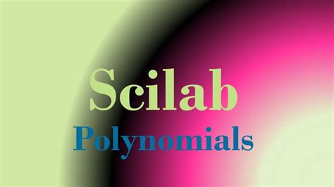 Scilab Tutorial 8 Polynomial Operations In Scilab Youtube