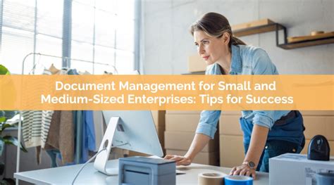 Document Management Tips For Small And Medium Sized Enterprises