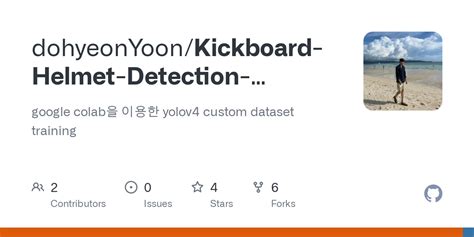 GitHub dohyeonYoon Kickboard Helmet Detection Project google colab을 이용한 yolov custom dataset
